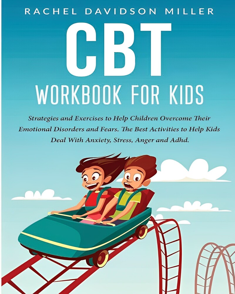 CBT Workbook For Kids: Strategies and Exercises to Help Children ...