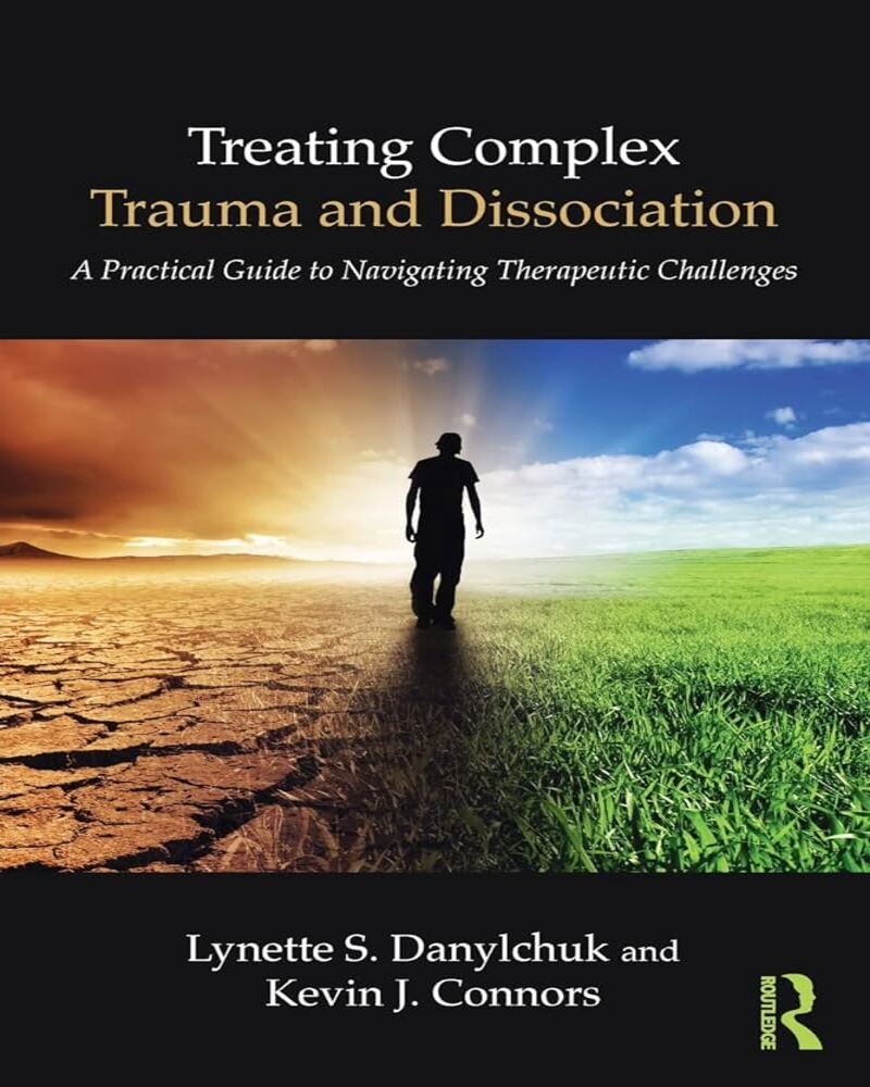 Treating Complex Trauma and Dissociation Treating Complex Trauma and Dissociation